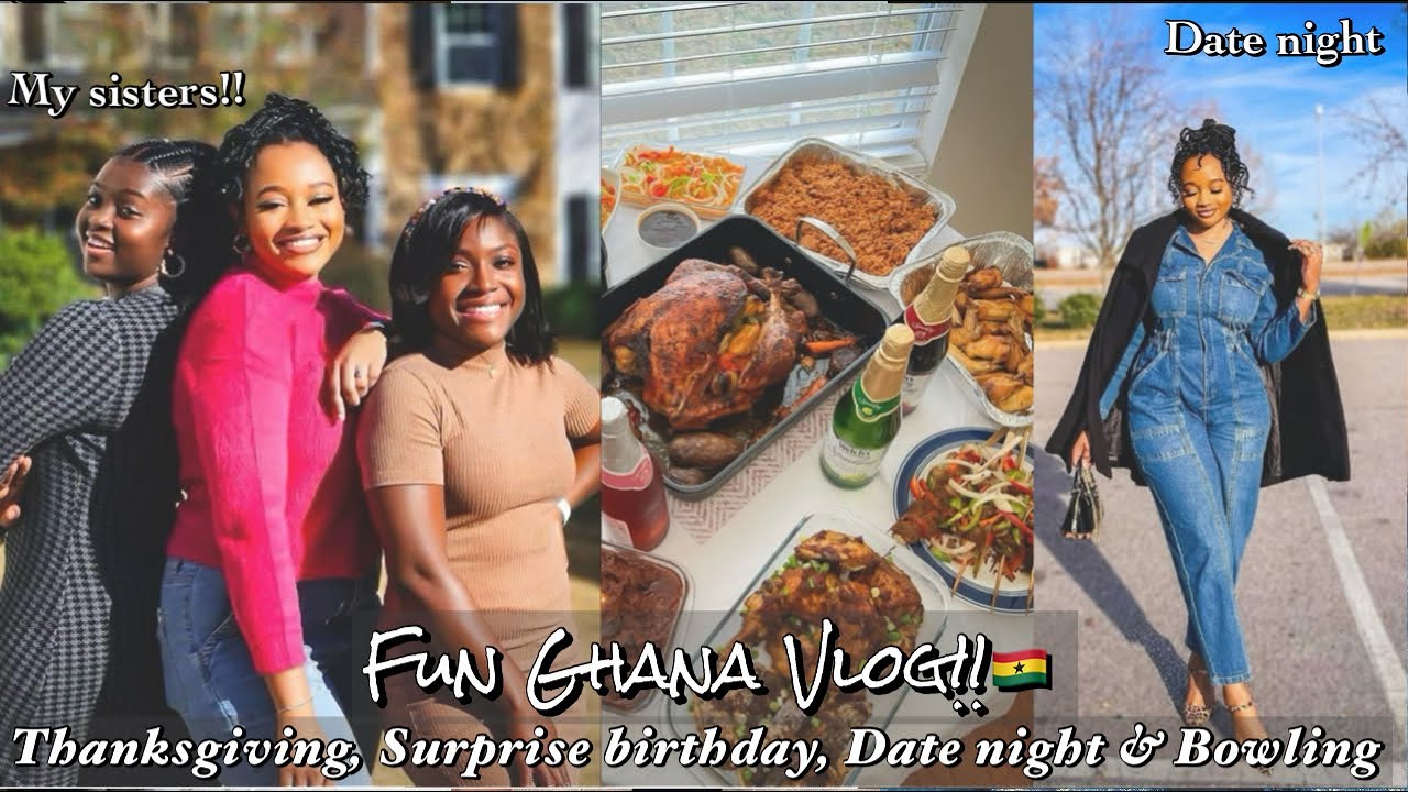 GHANA VLOG|| Thanksgiving, date night, surprise birthday and bowling ...