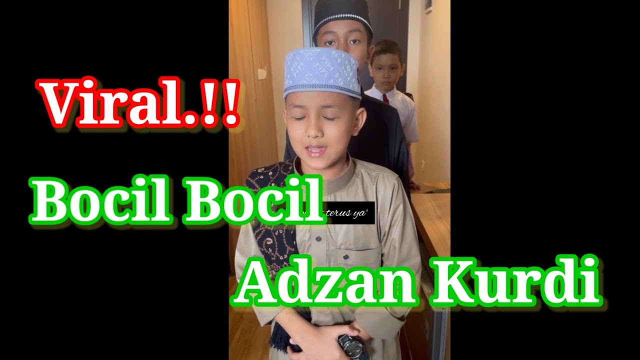 VIRAL.!! BOCIL BOCIL ADZAN KURDI, SUARANYA BUKAN MAIN.!! #adzankurdi #suaramerdu #belajaradzan ...