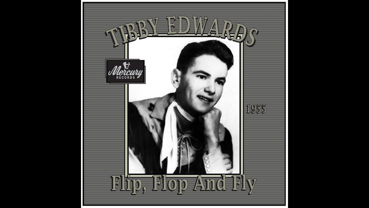 Tibby Edwards - Flip Flop And Fly (1955) - YouTube