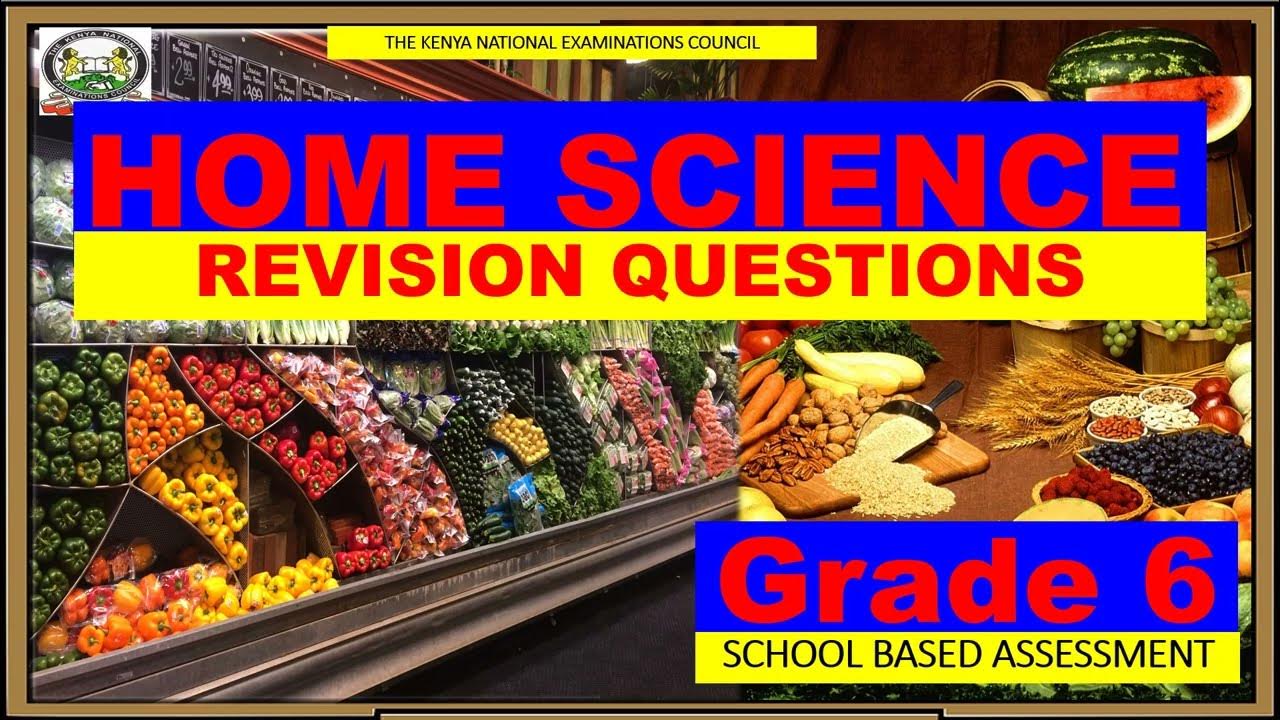 HOME SCIENCE REVISION QUESTIONS GRADE 6 SCHOOL BASED ASSESSMENT CBC home-science-revision-questions-grade-6-school-based-assessment-cbc
