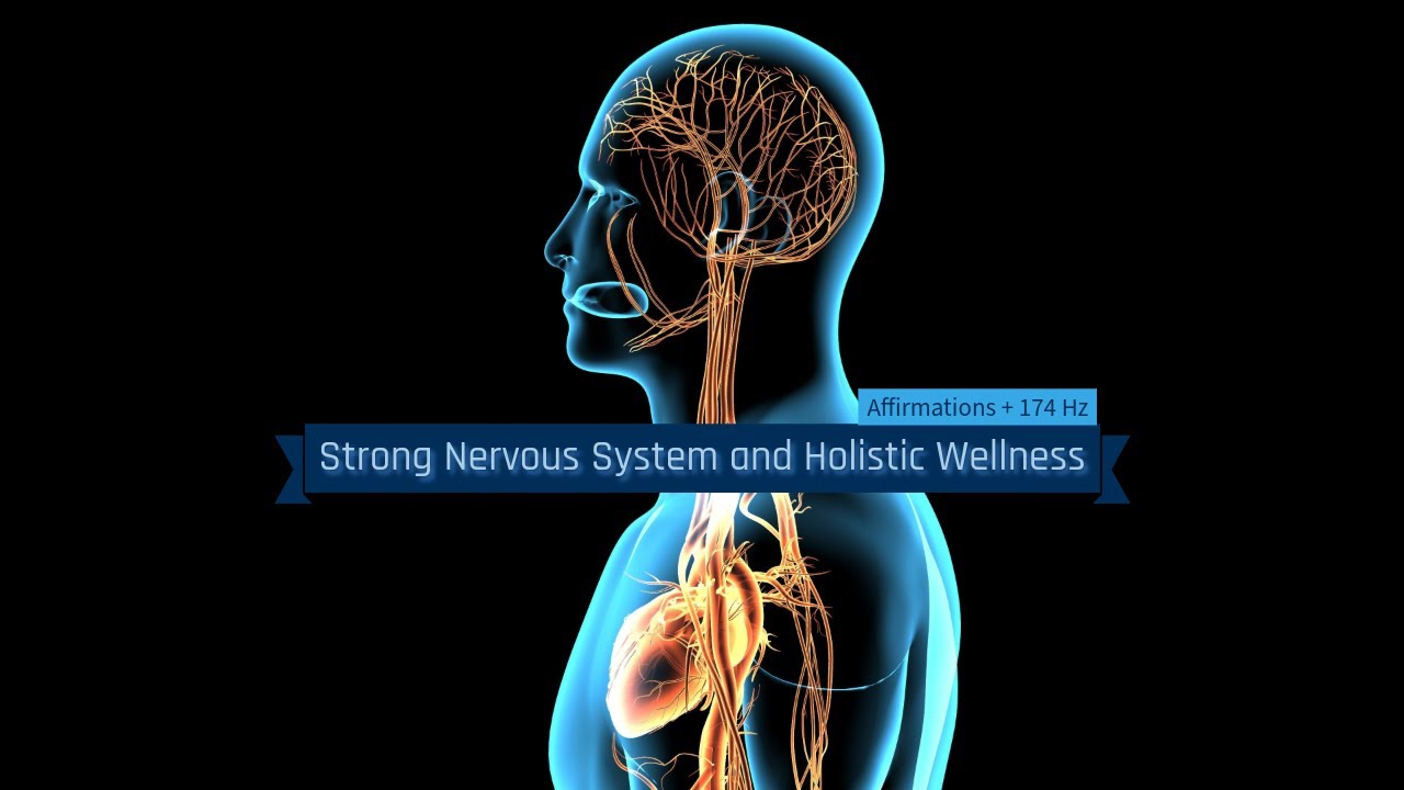 Strong Nervous System and Holistic Wellness (Affirmations + 174 Hz ...