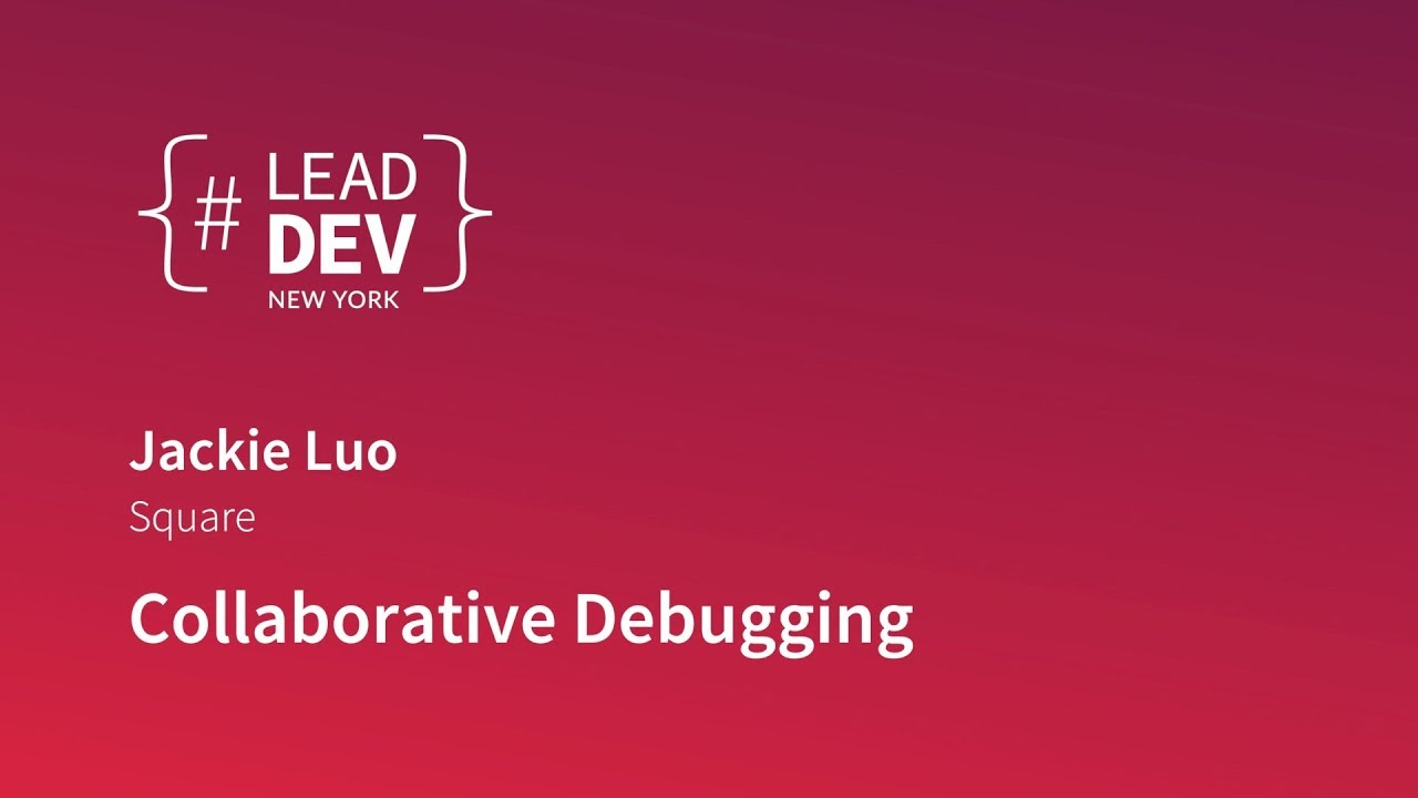 Collaborative Debugging - Jackie Luo | #LeadDevNewYork 2018 - YouTube