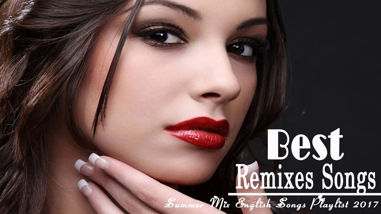 Best Remixes Of Love Songs Summer Mix English Songs Playlist 2017 - YouTube