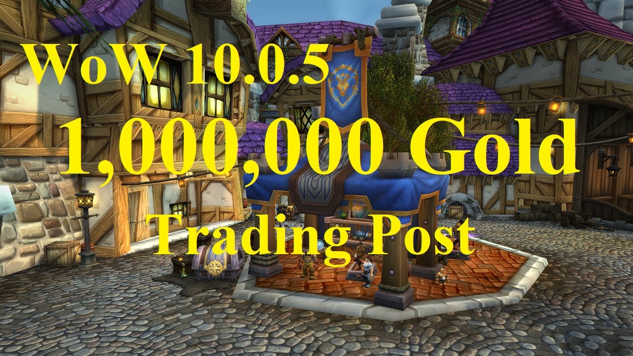 1,000,000 GOLD farm with Trading Post, WoW 10.0.5 - YouTube