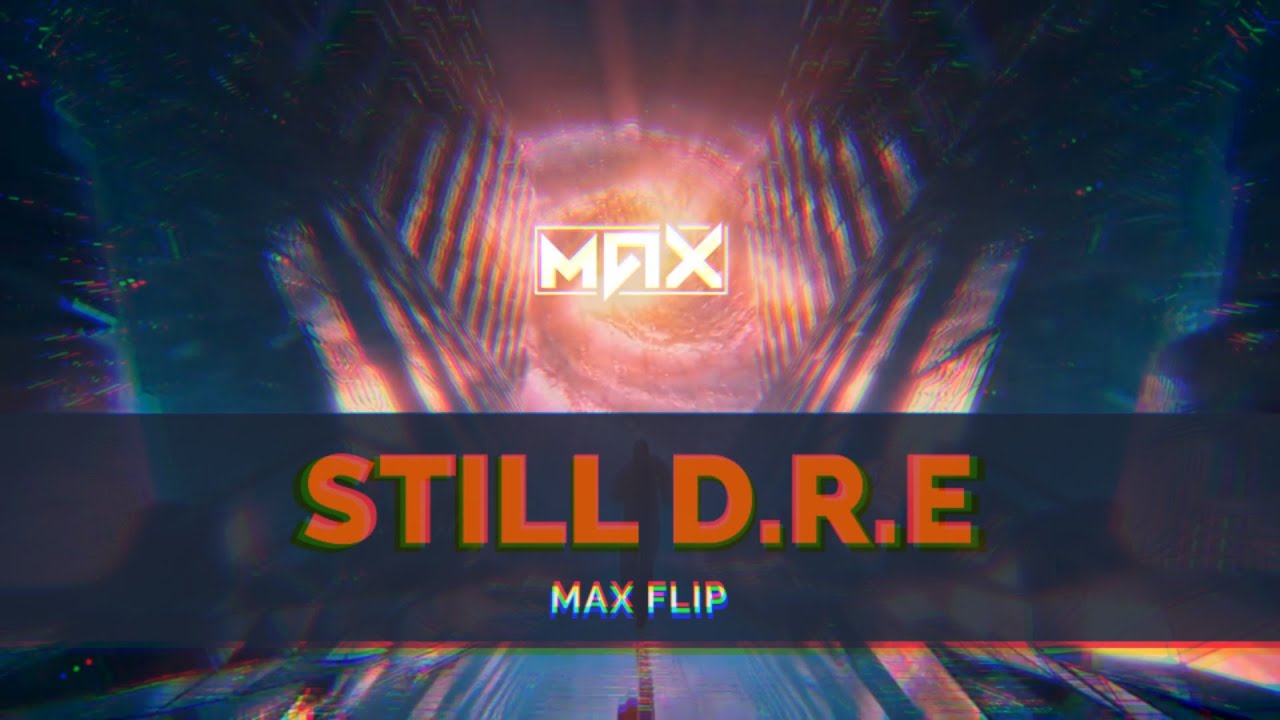Still DRE Remix | MAX FLIP - YouTube