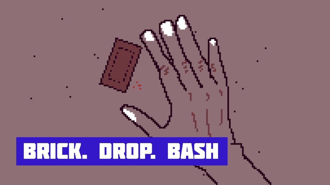 BRICK. DROP. BASH - YouTube