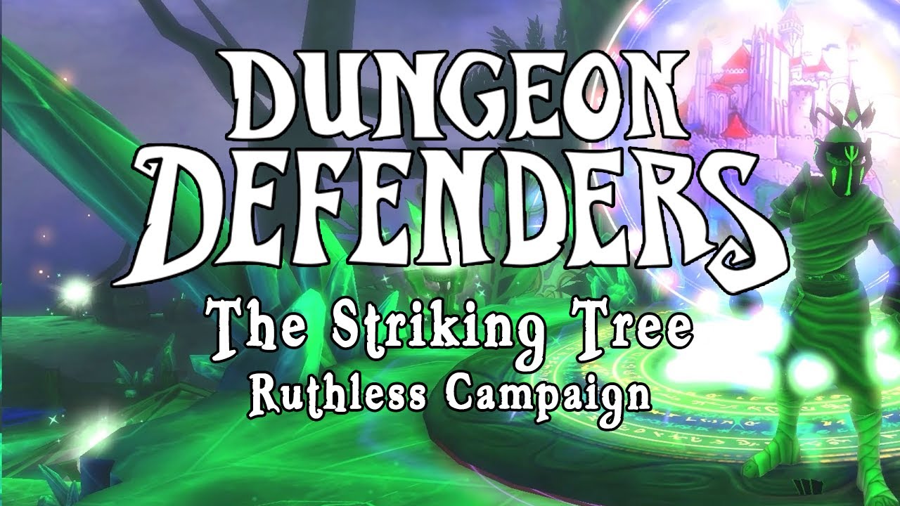 Dungeon Defenders - The Striking Tree Ruthless Campaign - YouTube