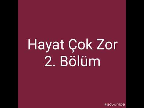 Hayat Çok Zor 2. Bölüm