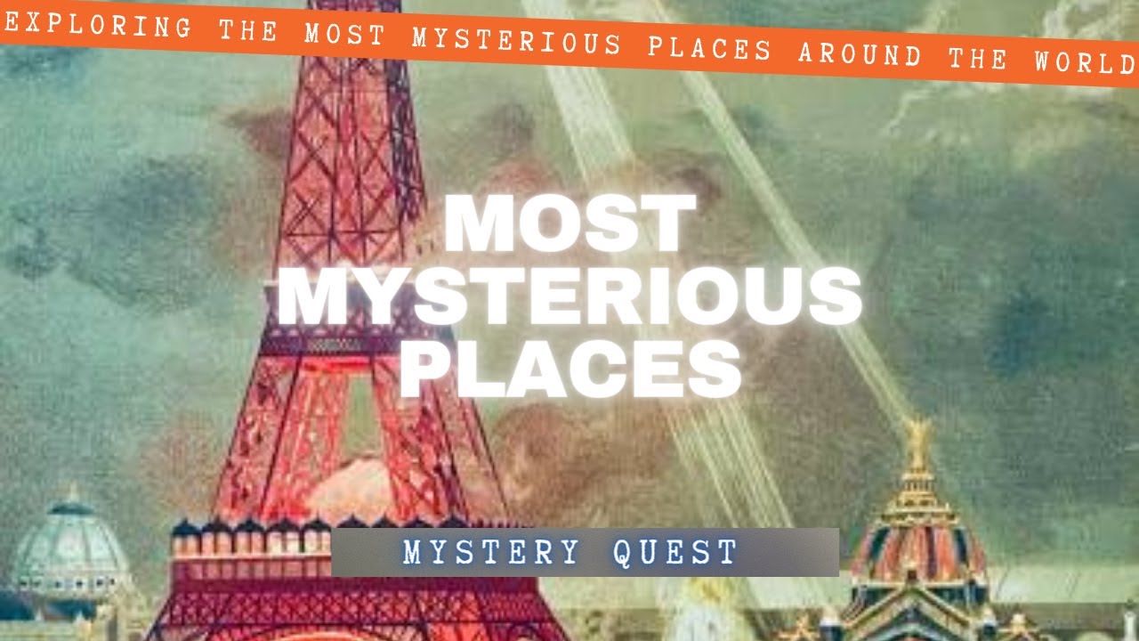 Mystery Locations Unveiled: A Journey into the unknown - YouTube