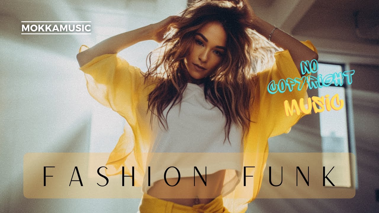 Fashion Upbeat Funk (No Copyright Music) by MokkaMusic / Urban Fusion ...