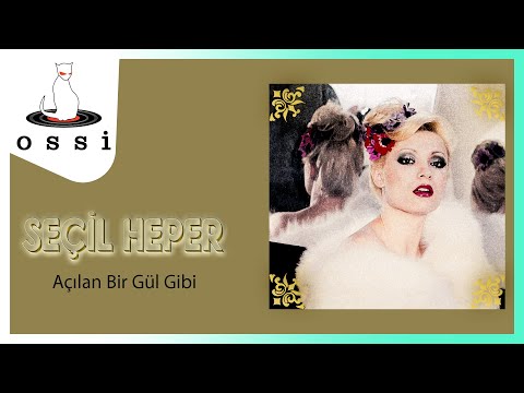 Seçil Heper - Açılan Bir Gül Gibi