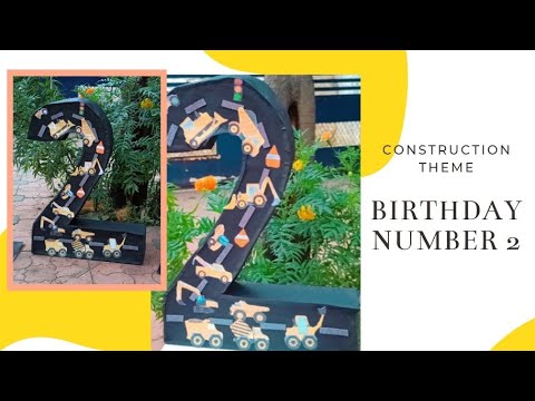Construction theme birthday number 2 | How to make number 2 using ...