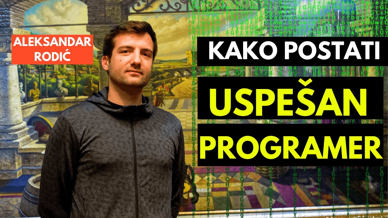 Kako postati USPEŠAN PROGRAMER | Aleksandar Rodić - YouTube