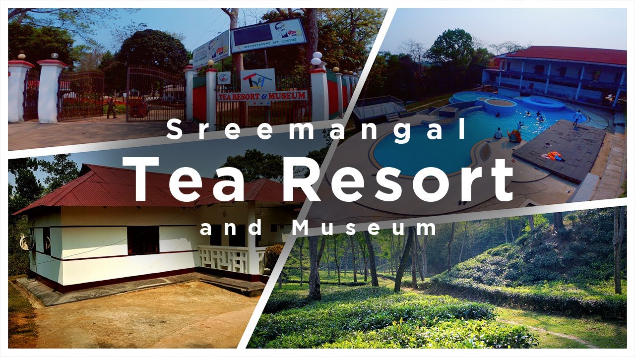 Tea Resort & Museum | Sreemangal, Sylhet (Bangladesh) - YouTube