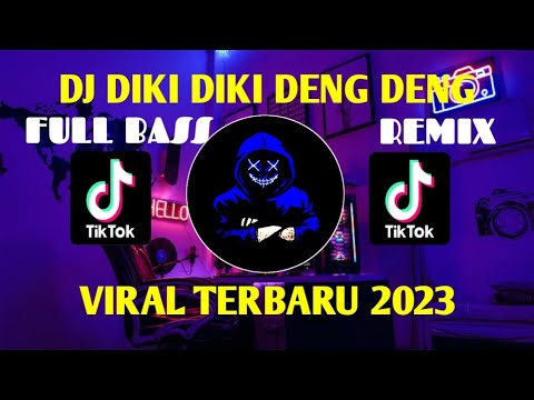 DJ DIKI DIKI DENG DENG🎶REMIX🎶TIKTOK VIRAL🎶 TERBARU 2023 FULL BASS - YouTube