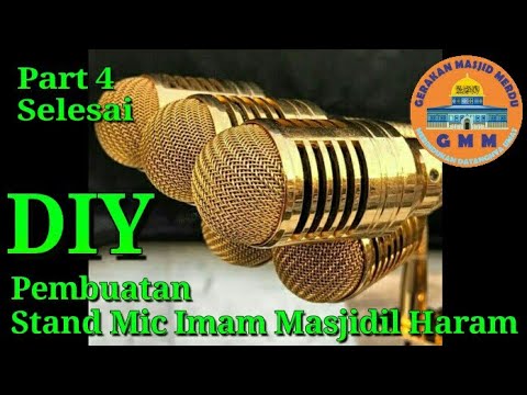 Part 4: DIY Stand Mic Imam Masjidil Haram - Selesai - YouTube