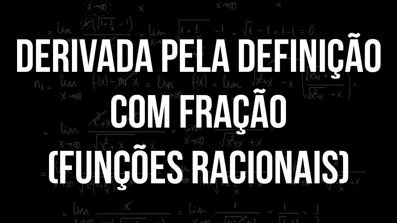 Derivada pela Definição com Fração (Funções Racionais) - YouTube