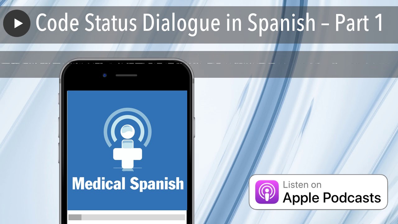 Code Status Dialogue in Spanish – Part 1 - YouTube