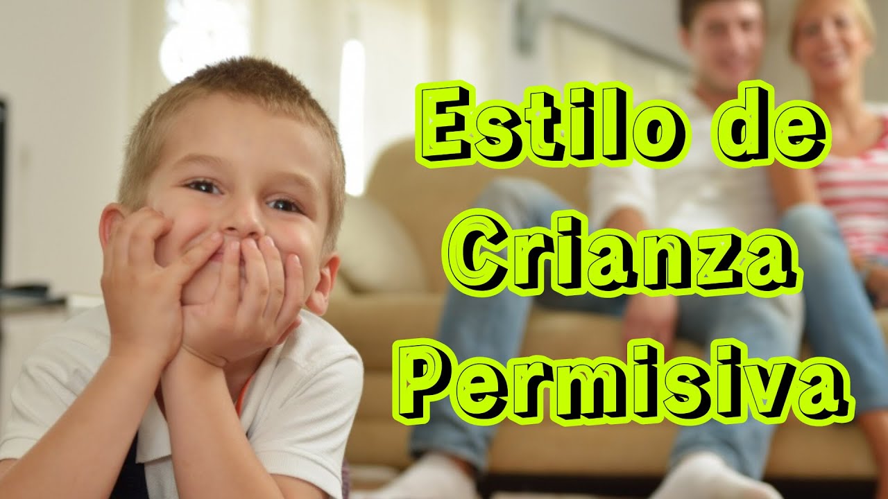 ESTILO DE CRIANZA PERMISIVA / Diana Blumberg Baumrind / Estilos de ...