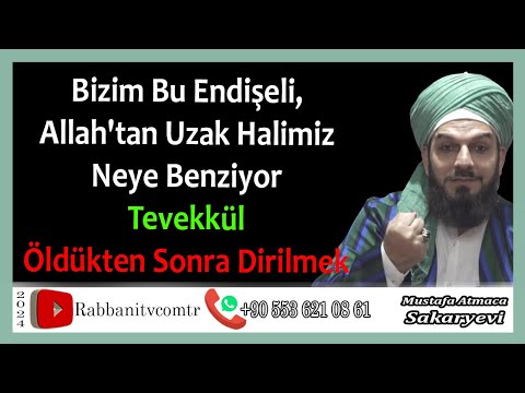 4582. Bizim Bu Endişeli Allah'tan Uzak Halimiz Neye Benziyor - Tevekkül - Öldükten Sonra Dirilmek