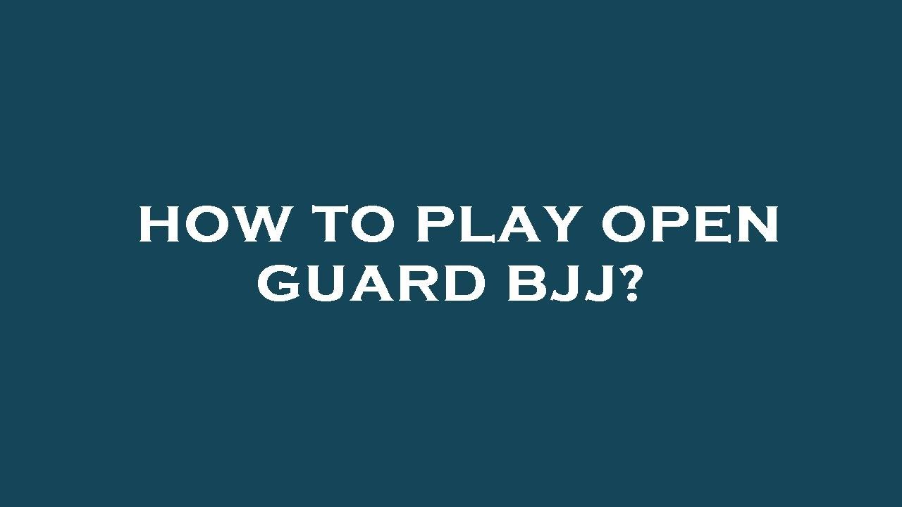 How to play open guard bjj? - YouTube