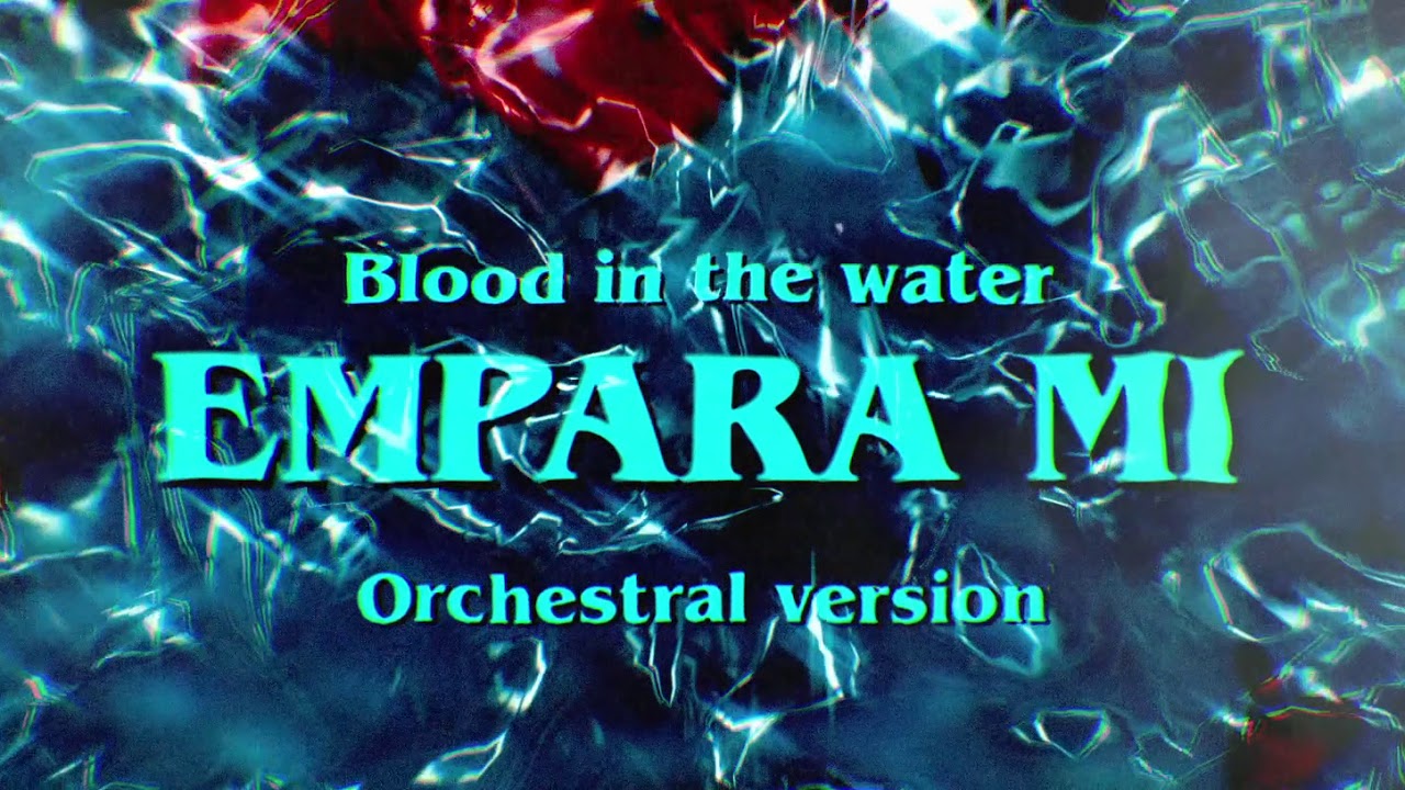 Empara Mi- Blood in the Water (Orchestral Version) - YouTube