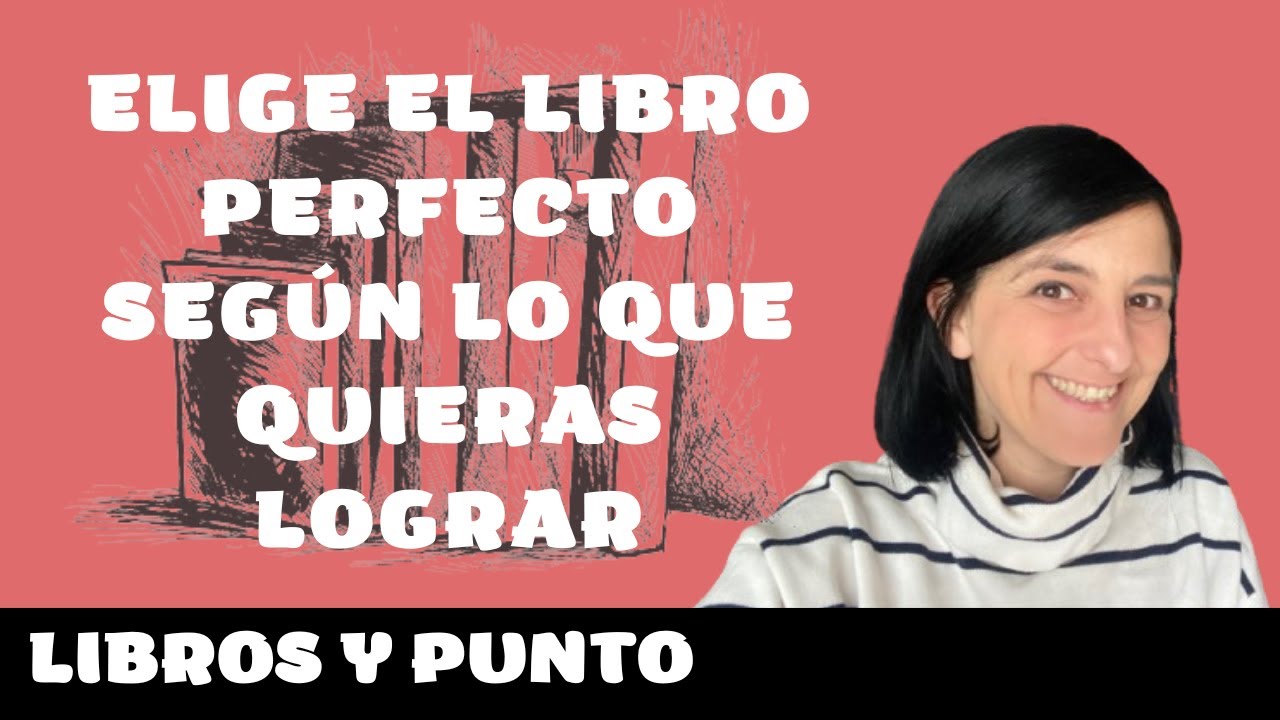 ELIGE EL LIBRO PERFECTO SEGÚN LO QUE QUIERAS LOGRAR - YouTube