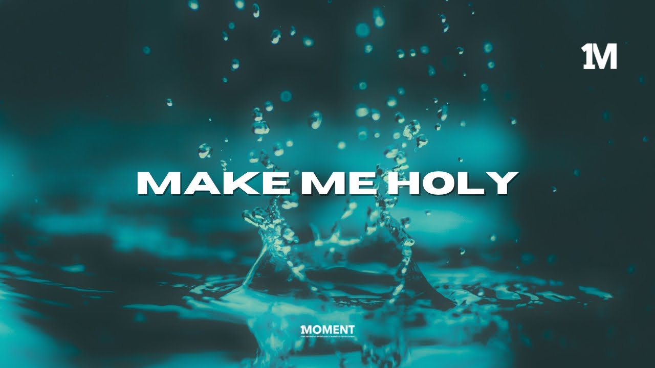 MAKE ME HOLY - Instrumental Worship Prayer Music And Meditation ...