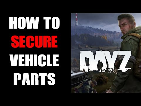 DayZ How To Lock & Fix Vehicle Engine Parts, Body Panels & Wheels To ...