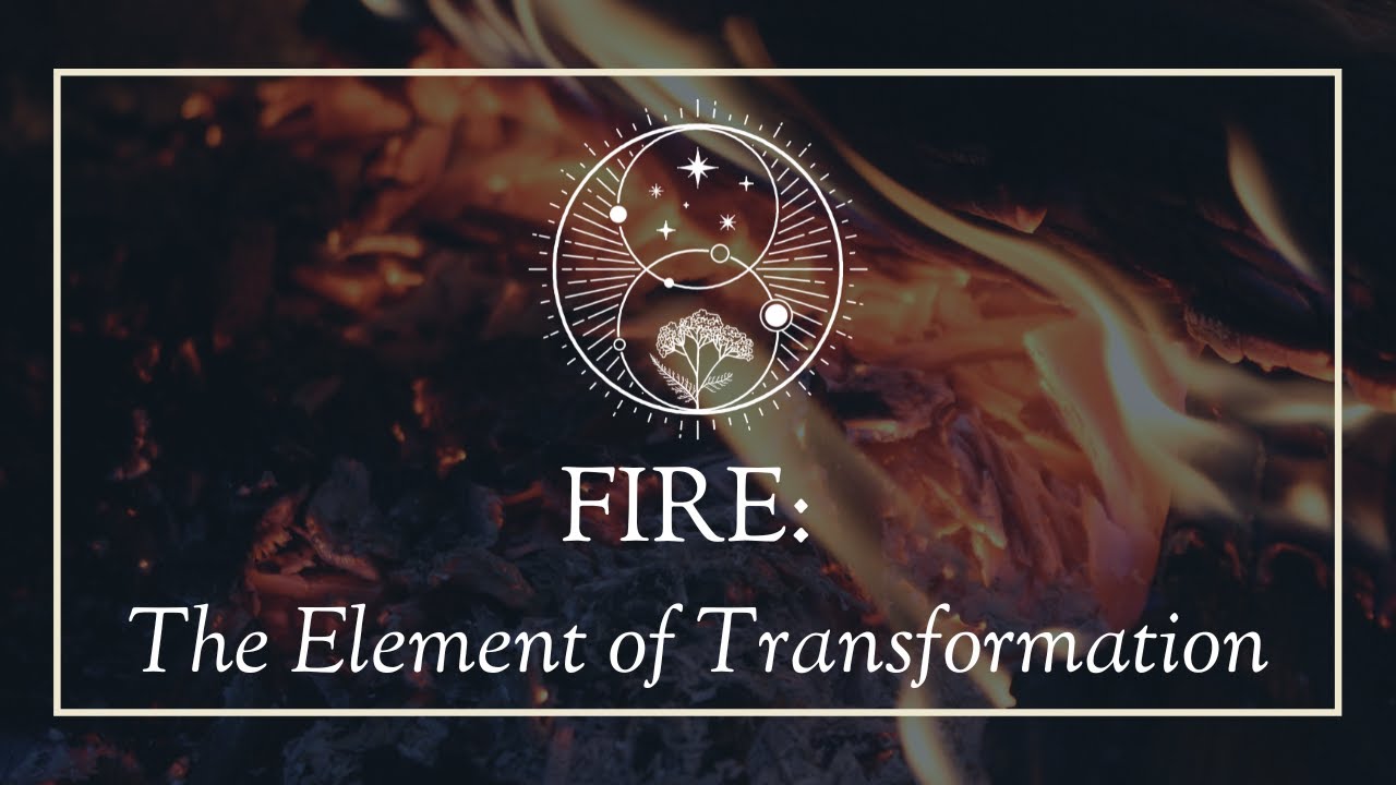 Fire: The Primary Element of Transformation - YouTube