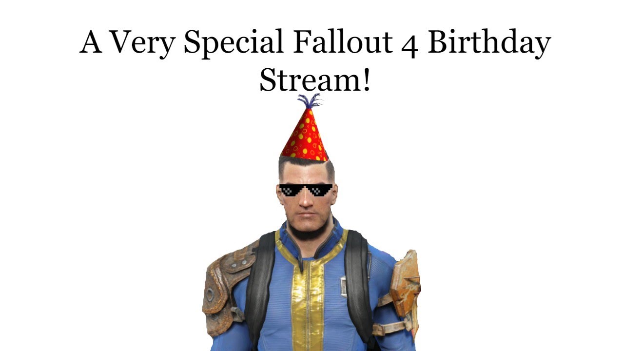 A Very Special Fallout 4 Birthday Stream! - YouTube