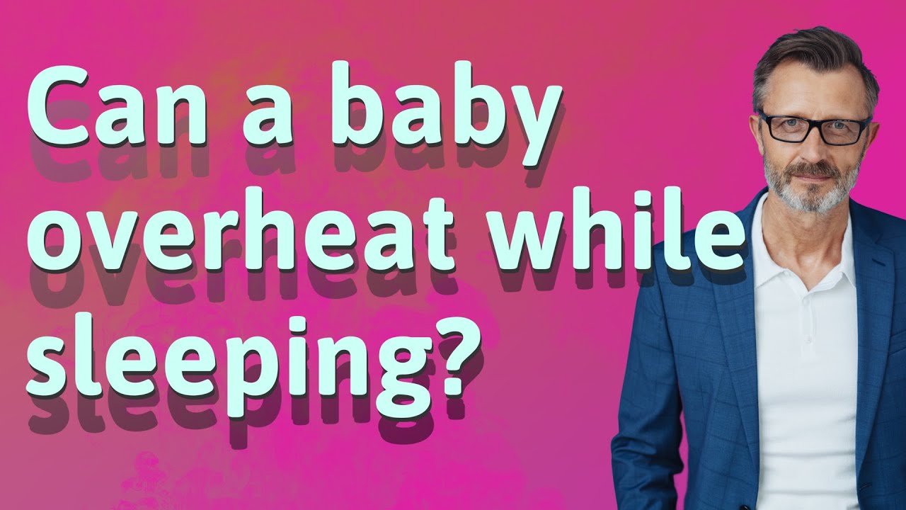 Can A Baby Overheat While Sleeping YouTube can-a-baby-overheat-while-sleeping-youtube
