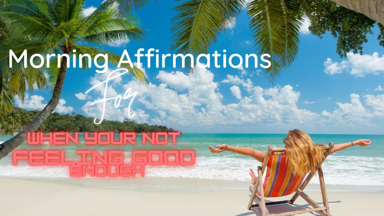 5 Minute Morning Affirmations | For When Your Not Feeling Good Enough ...