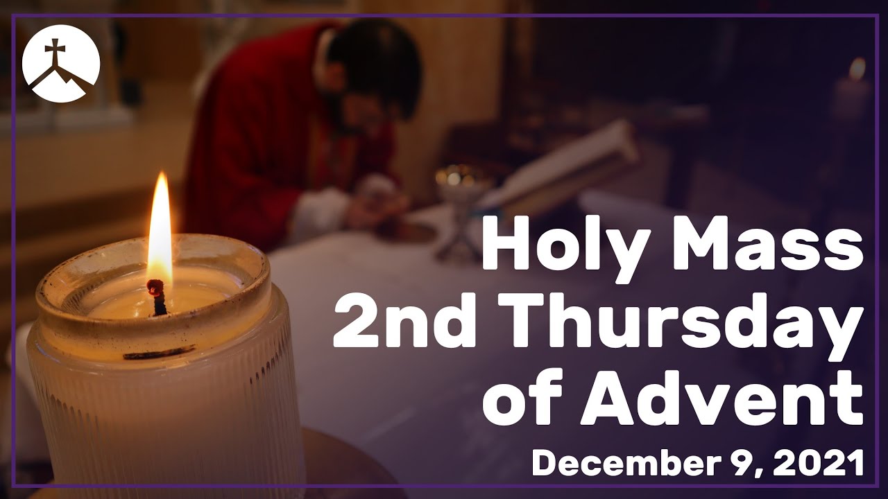 Holy Mass for December 9, The Second Thursday of Advent/ St. Juan Diego ...