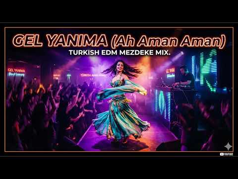 Gel Yanıma (Ah Aman Aman) 🔥 Turkish Mezdeke EDM Club Remix | 2026 Hit