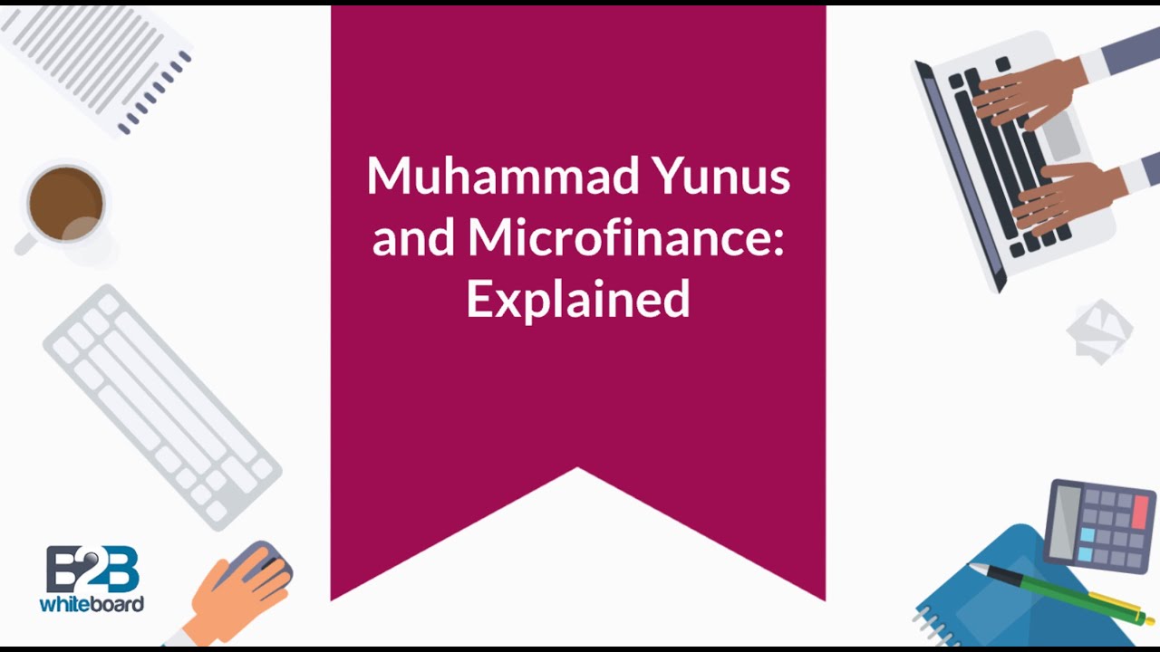 Muhammad Yunus and Microfinance: Explained - YouTube