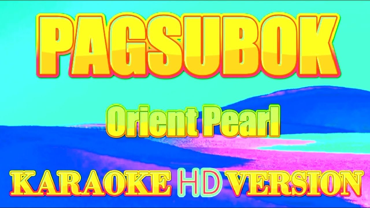 PAGSUBOK - Orient Pearl (HD Karaoke Music) - YouTube
