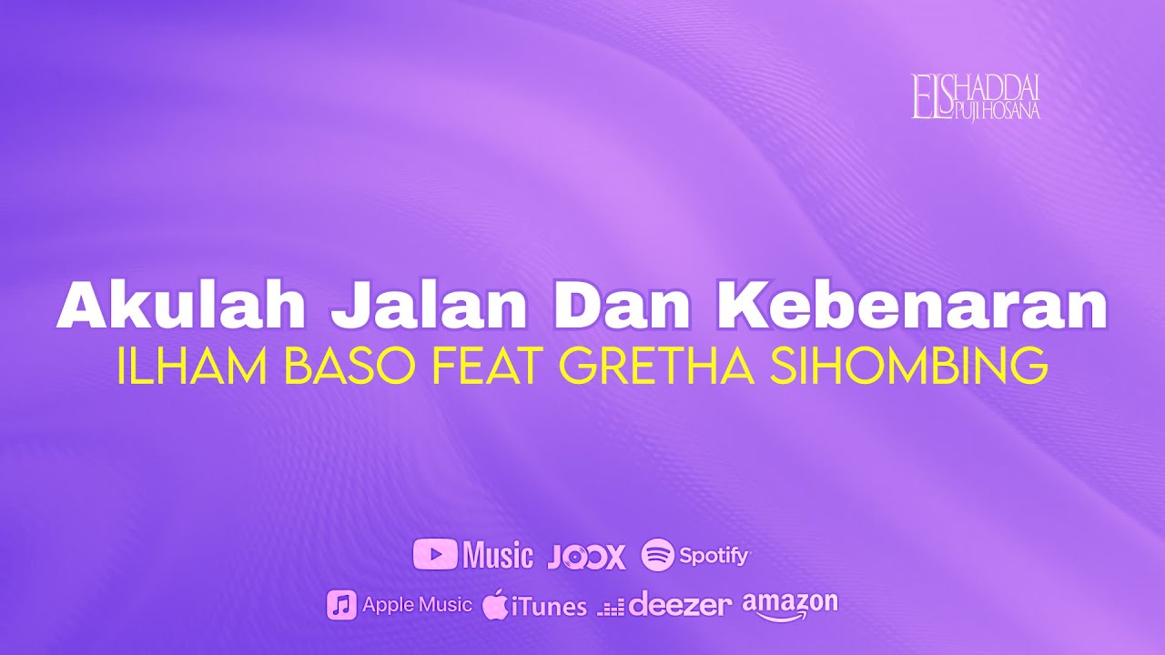 [LYRICS VIDEO] Ilham Baso feat Gretha Sihombing - Akulah Jalan Dan ...