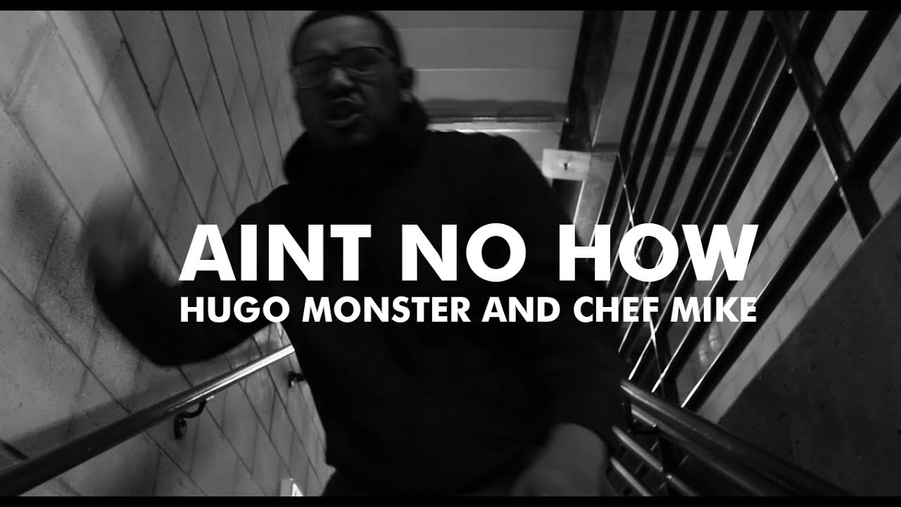 Hugo Monster and Chef Mike - Aint No How (Official Video) - YouTube