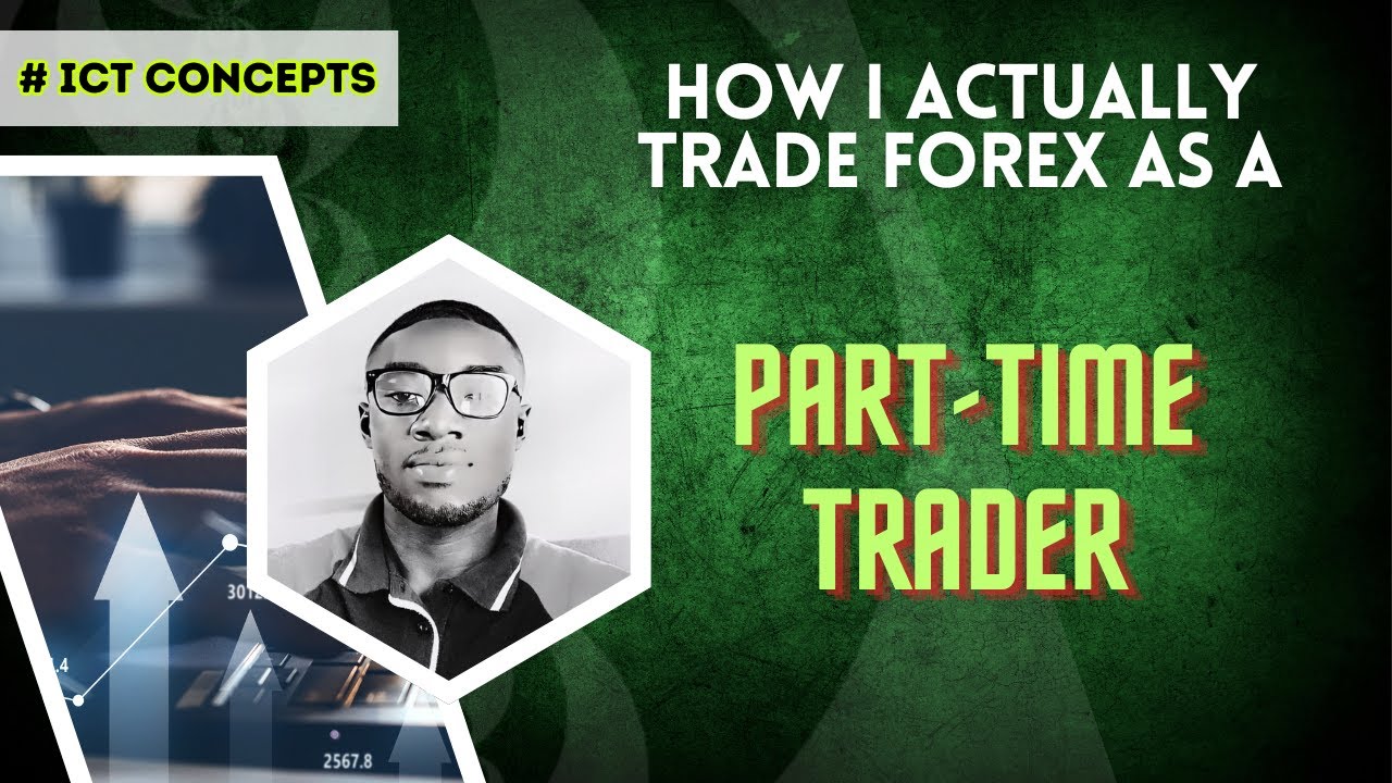 HOW I ACTUALLY TRADE FOREX AS A PART TIME TRADER USING ICT CONCEPTS ...