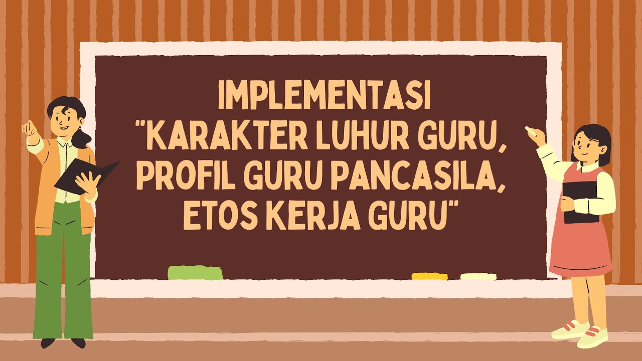 Implementasi “Karakter Luhur Guru, Profil Guru Pancasila, Etos Kerja ...
