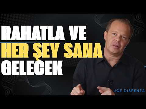 Rahatla ve Evrenin İstediğin Her Şeyi Sana Vermesine İzin Ver | Joe Dispenza