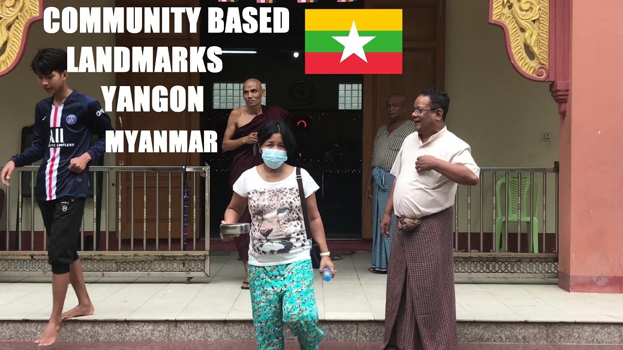 COMMUNITY BASED LANDMARKS IN YANGON 🇲🇲 - YouTube