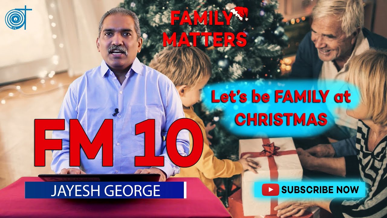 FM 10| Let's be FAMILY this Christmas| Jayesh George| Family Matters ...