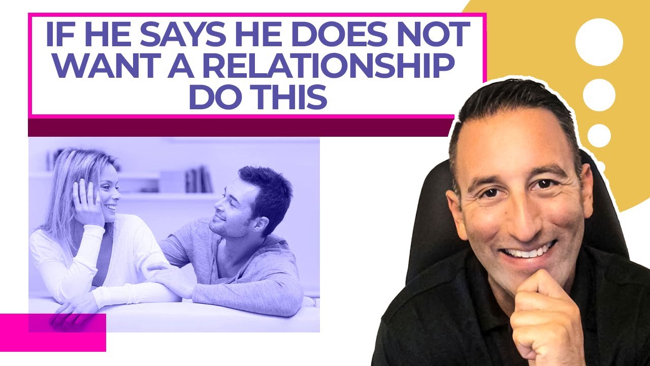 If He Says He Does Not Want a Relationship Do This - YouTube