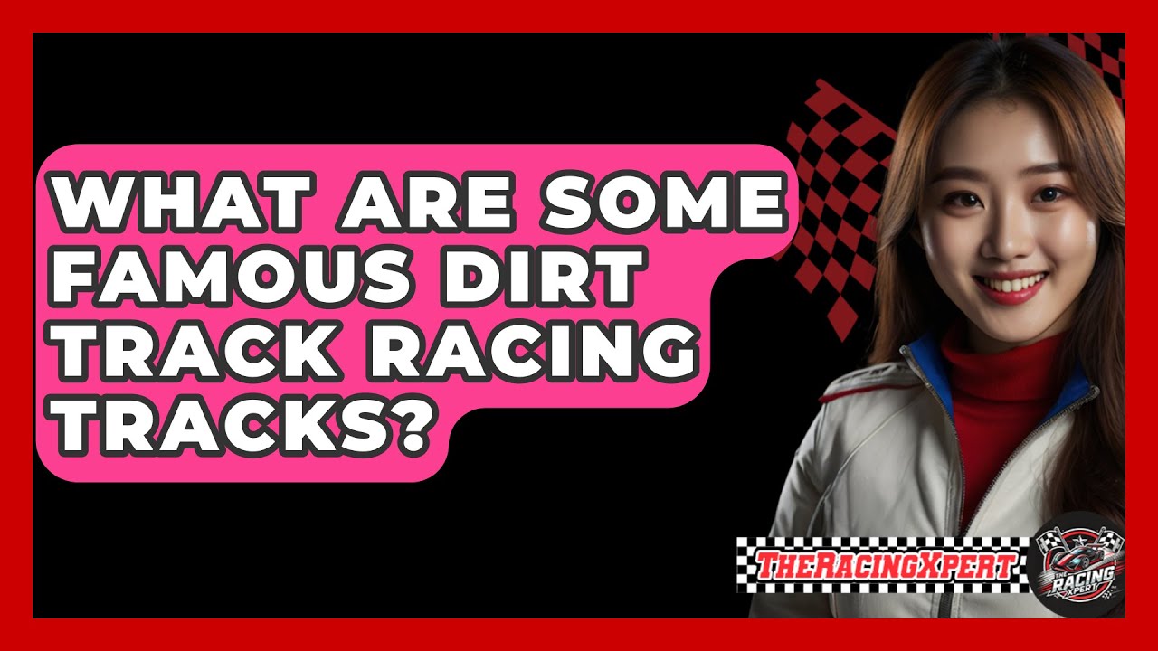 What Are Some Famous Dirt Track Racing Tracks? - The Racing Xpert - YouTube