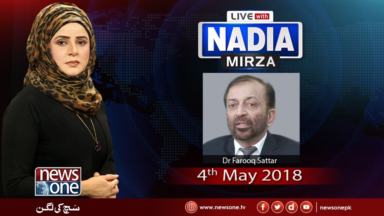 Live with Nadia Mirza | 04-May-2018 | Farooq Sattar | - YouTube