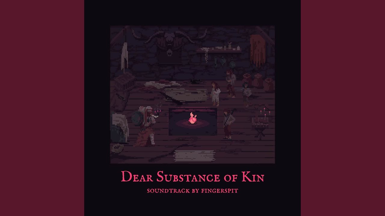 Dear Substance of Kin - YouTube