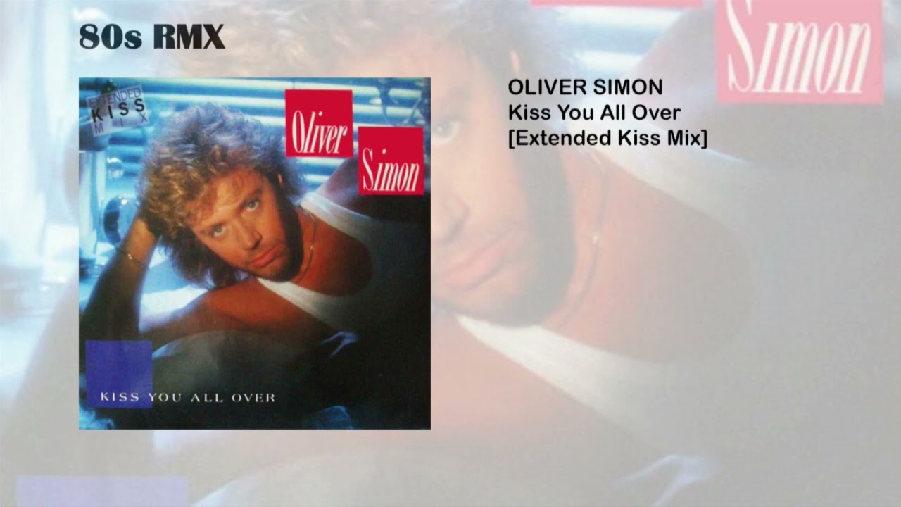 Oliver Simon - Kiss You All Over [Extended Kiss Mix] - YouTube