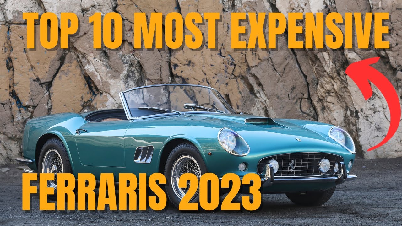 Top 10 World's Most Expensive Ferraris of 2023 [ Luxury Tips ] - YouTube